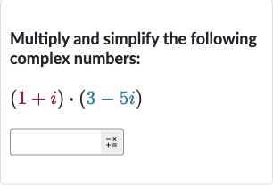 (Solved)-Multiply and simplify the following complex numbers: (1+i)*